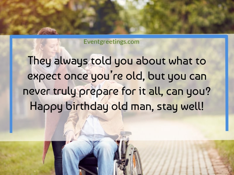 25 Best Happy Birthday Old Man Wishes And Quotes