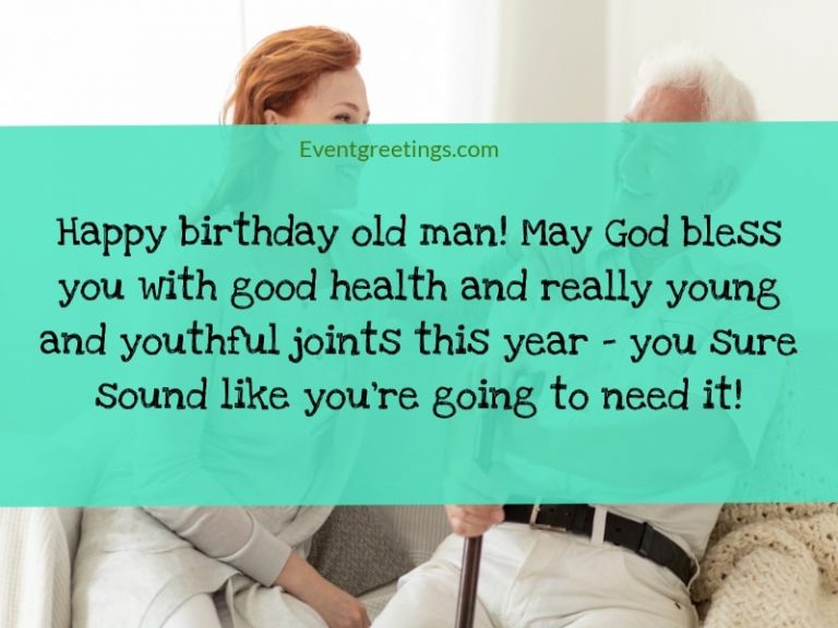 25 Best Happy Birthday Old Man Wishes And Quotes